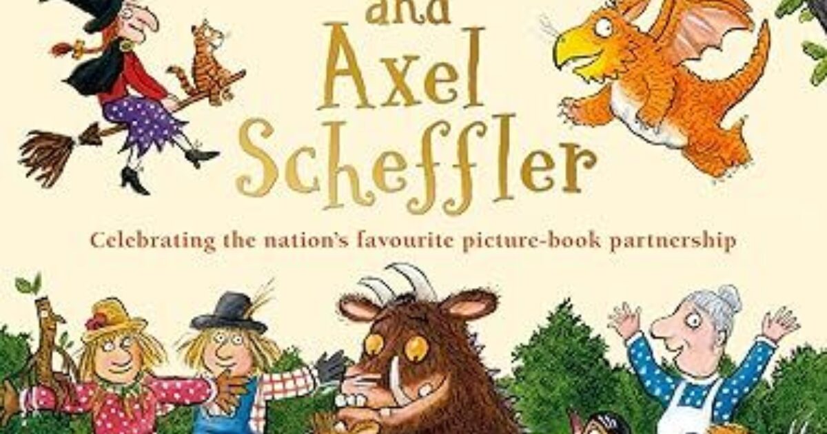 The Amazing World of Julia Donaldson and Axel Scheffler | RCW Literary ...